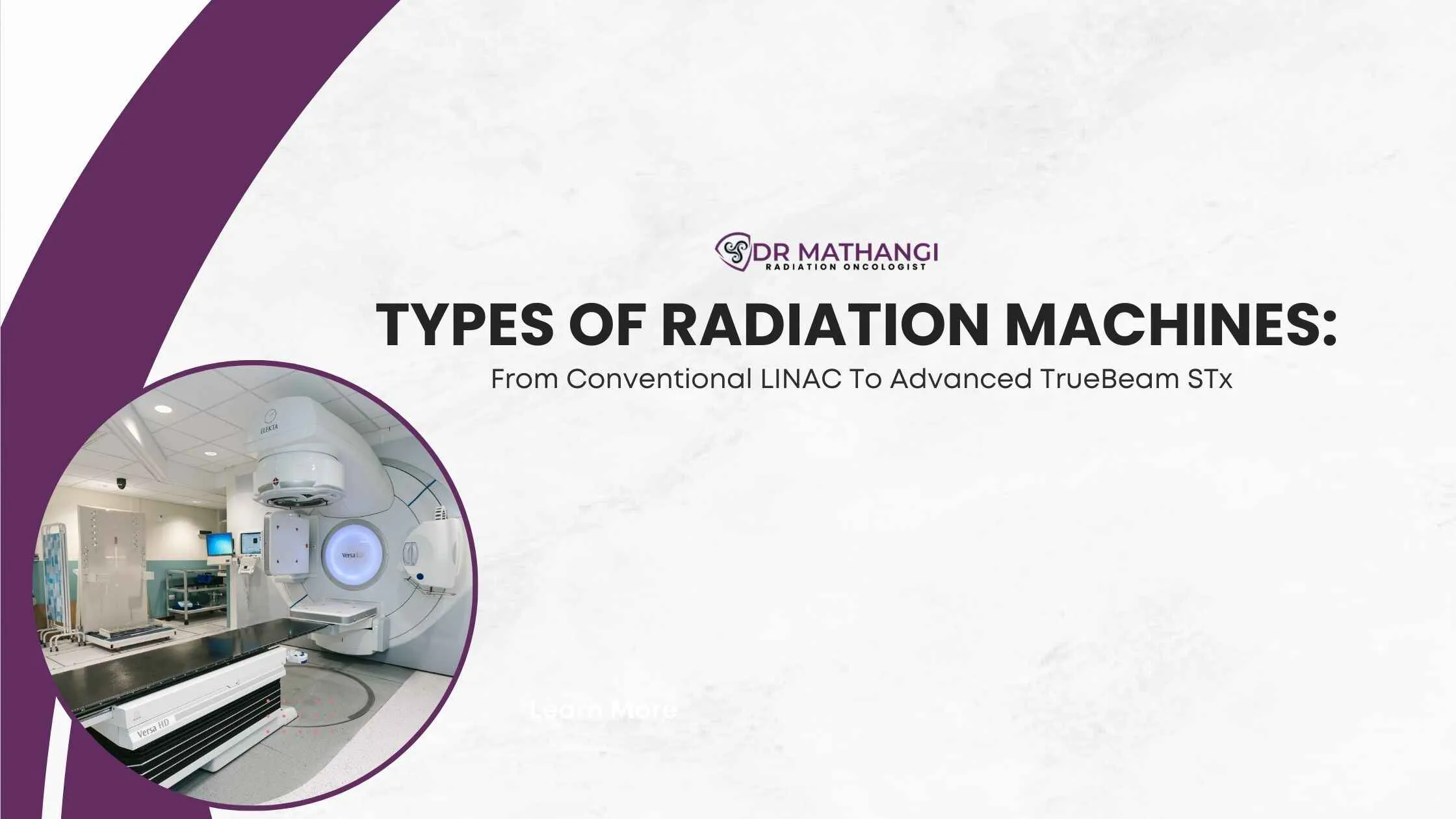 Radiation Machine for Cancer Treatment – Types & Uses | Dr. Mathangi J