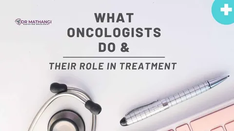 Oncologist's Role in Cancer Treatment What Oncologists Do & Their Role ...
