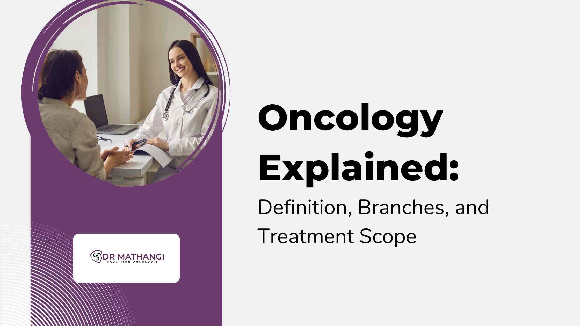 Oncology Explained: Definition, Branches, and Treatment Scope | Dr ...